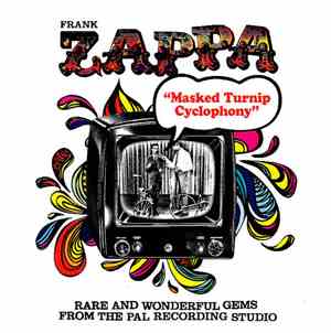 Frank Zappa - Masked Turnip Cyclophony
