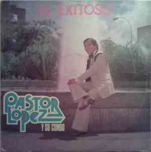 Pastor Lopez Y Su Combo - El Exitoso