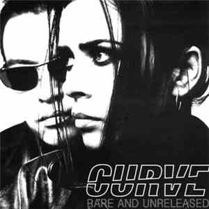 Curve - Rare And Unreleased